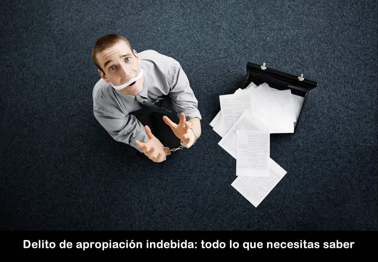 Delito de apropiación indebida: todo lo que necesitas saber | Tu ...